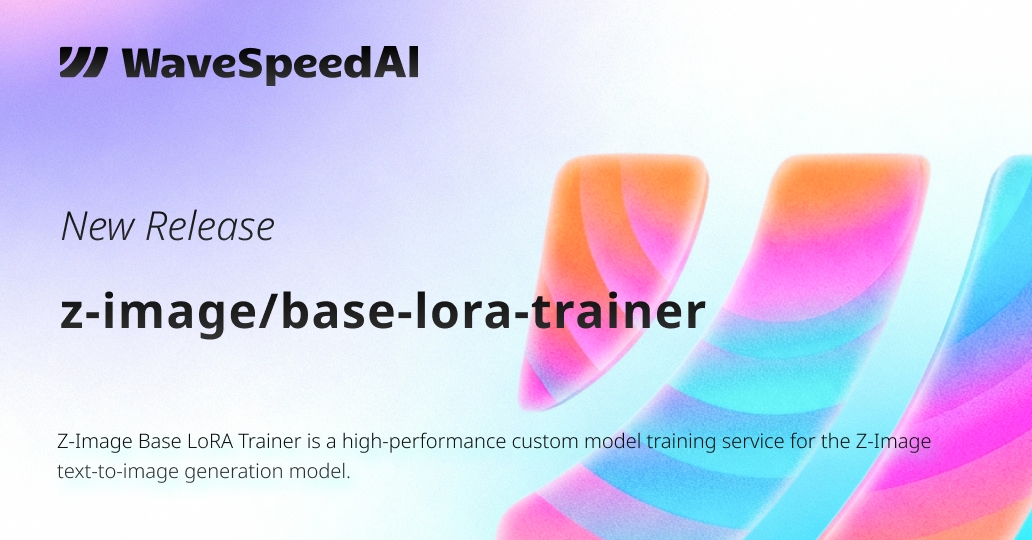 Z-Image Base LoRA Trainer | Train Custom Z-Image LoRA Models | WaveSpeedAI